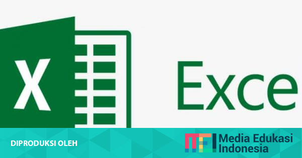 Tips Gunakan Microsoft Excel, Mahasiswa Harus Tahu! - Media Edukasi ...