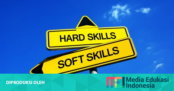 Hardskill VS Softskill, Mana yang Terpenting? - Media Edukasi Indonesia
