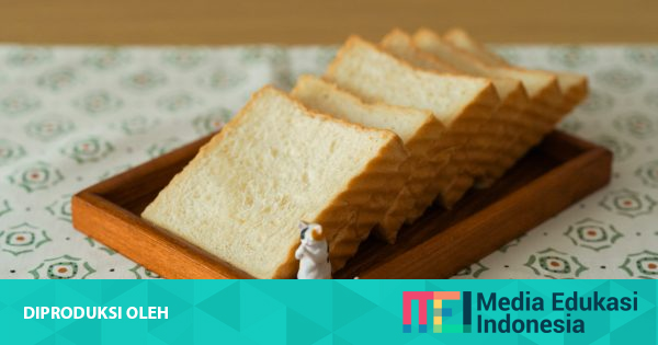 5 Tips Menyimpan Roti Tawar agar Tetap Lembut