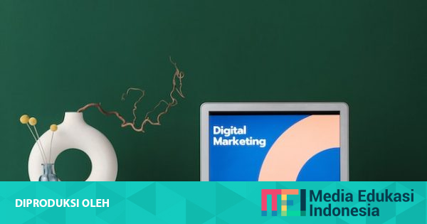 Apa Itu Digital Marketing? Kenali Manfaat dan Jenis-Jenisnya. - Media ...